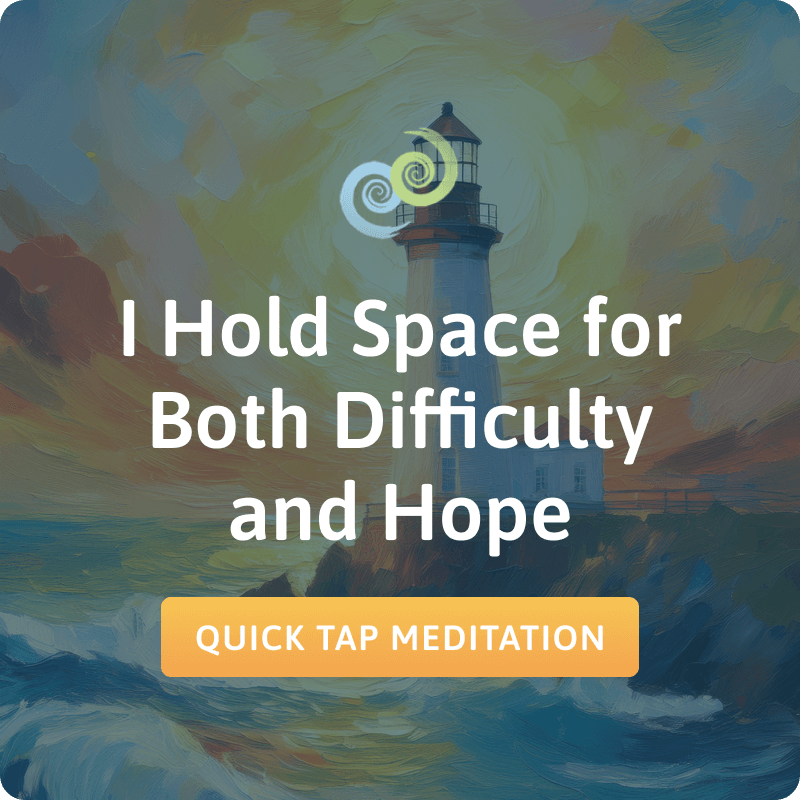 I Hold Space for Both Difficulty and Hope